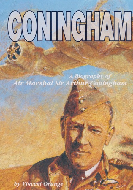 Coningham : A Biography of Air Marshal Sir Arthur Coningham KCB, KBE ...