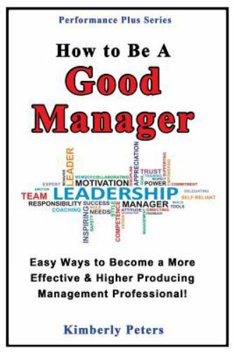 How to Be a Good Manager : Easy Ways to Become a More Effective ...