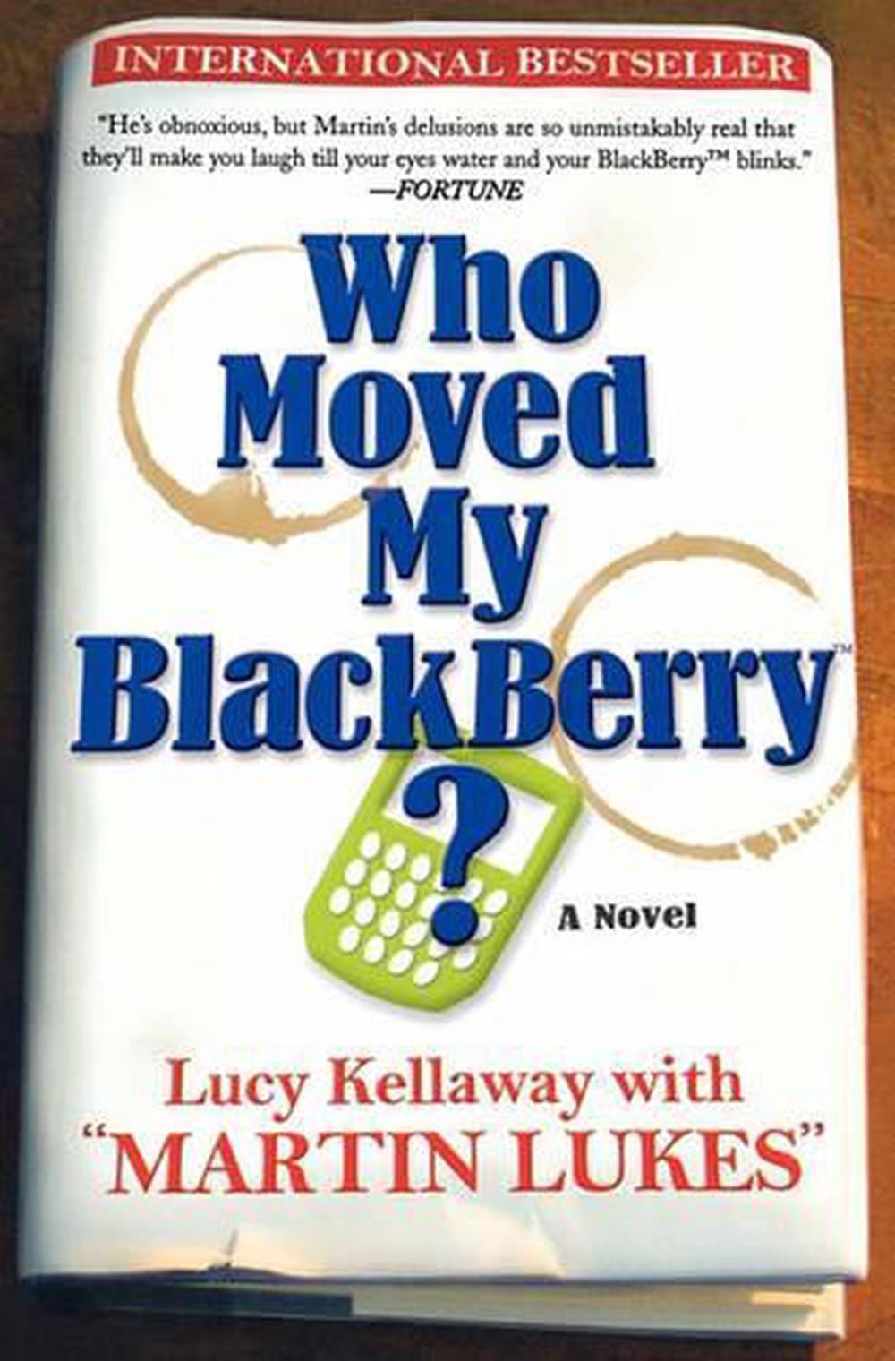 Who Moved My Blackberry?: A Novel by Lucy Kellaway (English) Paperback ...