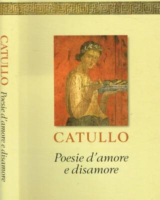 Poesie d'amore e disamore. . Catullo. 2006. . | eBay