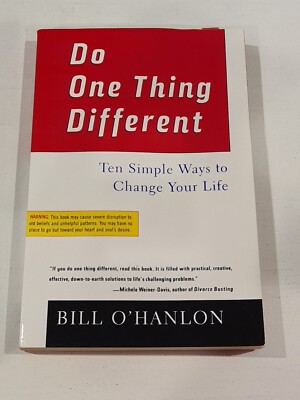 Do One Thing Different- 10 Simple Ways To Change Your Life - Bill O ...