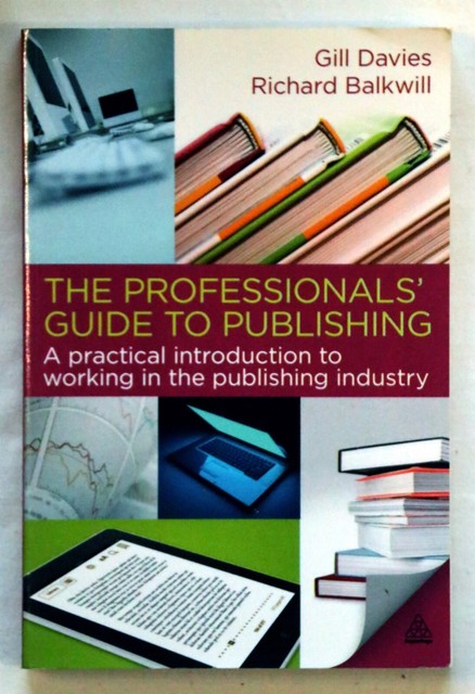 The Professionals' Guide to Publishing: A Practical Introduction to ...