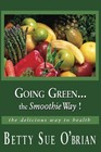 GOING GREEN...THE SMOOTHIE WAY By Betty Sue O'brian **BRAND NEW ...