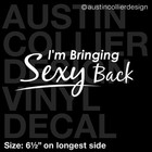 6.5" I'M BRINGING SEXY BACK vinyl decal car window laptop sticker ...