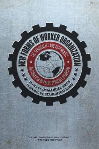 New Forms of Worker Organization: The Syndicalist and Autonomist ...