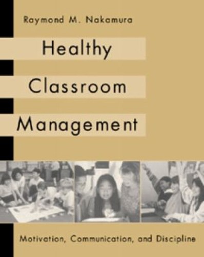 Healthy Classroom Management : Motivation, Communication, and Dis ...