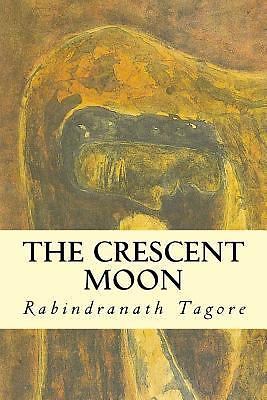 Crescent Moon by Rabindranath Tagore (2014, Trade Paperback) for sale ...