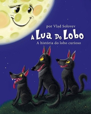 A Lua Do Lobo: A hist?ria do lobo curioso by Vlad Solovev Paperback Book | eBay