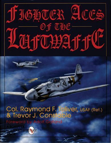Fighter Aces of the Luftwaffe by Trevor J. Constable and Ray Toliver ...