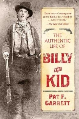 Pat F. Garrett The Authentic Life of Billy the Kid (Paperback ...