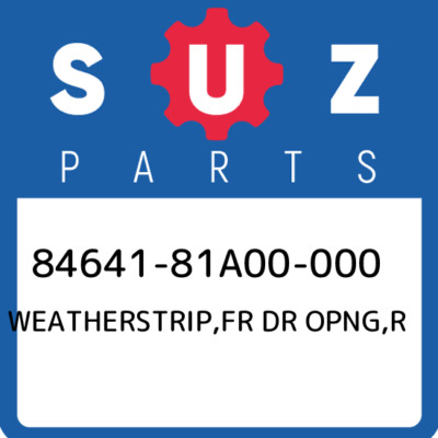 84641-81A00-000 Suzuki Weatherstrip,fr dr opng,r 8464181A00000, New ...