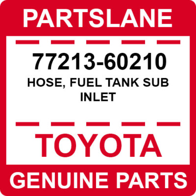 77213-60210 Toyota OEM Genuine HOSE, FUEL TANK SUB INLET | eBay