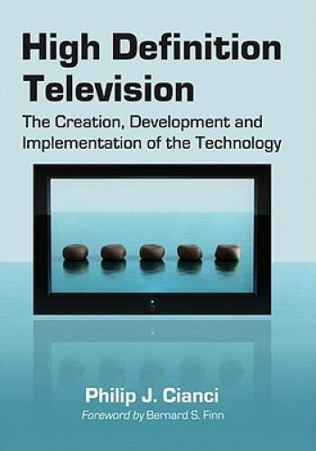 High Definition Television: The Creation, Development and ...