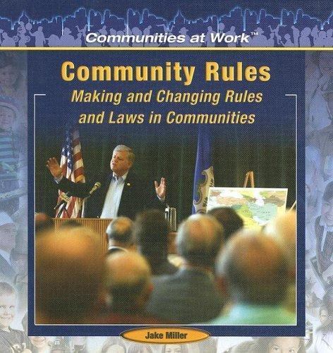 Community Rules : Making and Changing Rules and Laws in Communities by ...