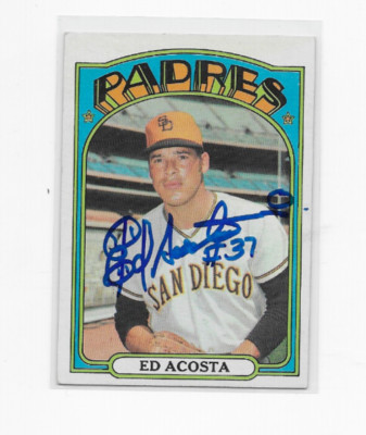 1972 Topps Ed Acosta Autographed Card San Diego Padres In Person TC731 ...