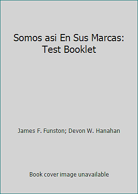 Somos asi En Sus Marcas: Test Booklet by James F. Funston; Devon W ...