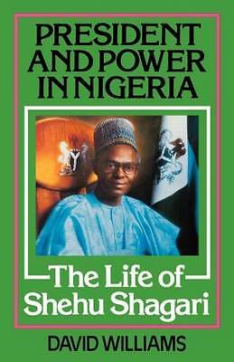 President and Power in Nigeria: The Life of Shehu Shagari (Hardcover ...