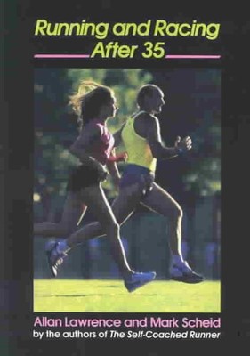 Running and Racing After 35, Paperback by Lawrence, Allan; Scheid, Mark ...