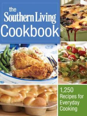 The Southern Living Cookbook: 1,250 Recipes for Everyday Cooking - VERY ...
