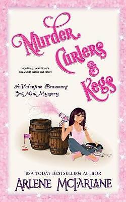 Murder, Curlers, and Kegs : A Valentine Beaumont Mini Mystery by Arlene ...