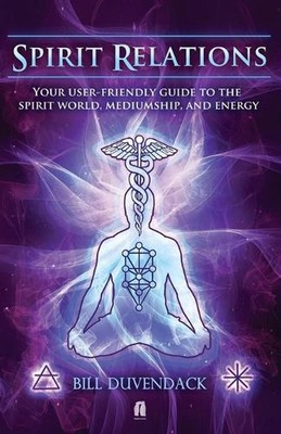 Spirit Relations: Your User-Friendly Guide to the Spirit World ...