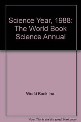 Science Year, 1988: The World Book Science Annual - Hardcover - GOOD ...