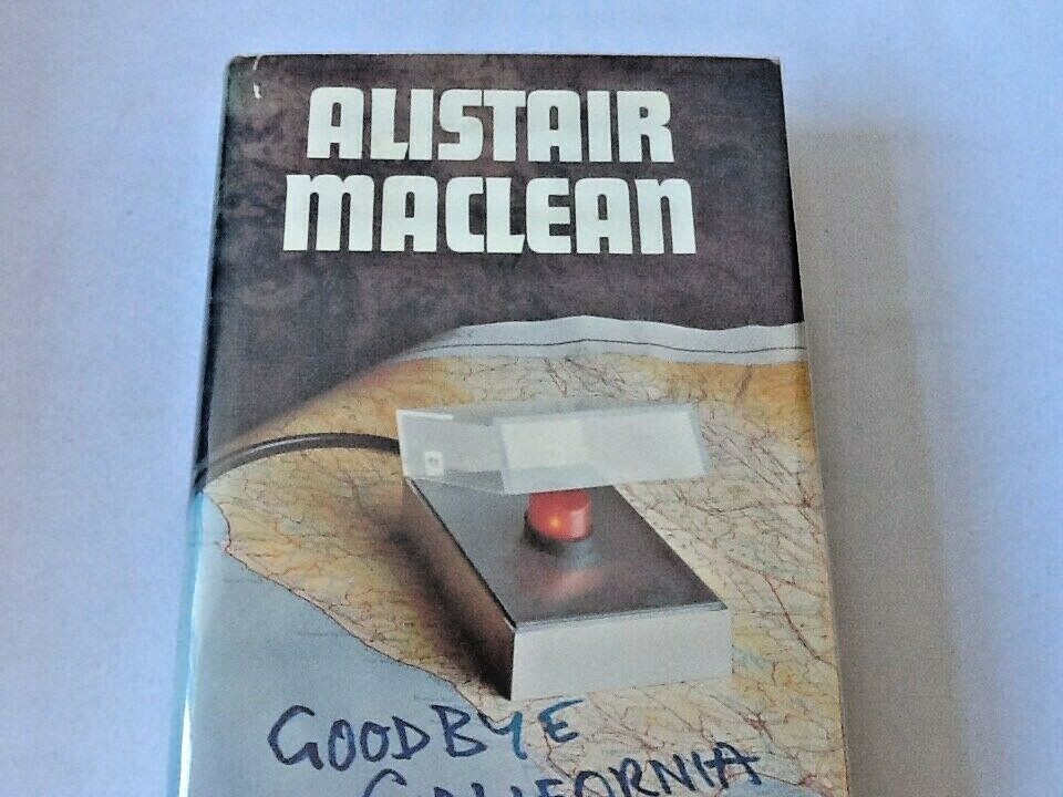 Goodbye California by Alistair MacLean - First Edition Hardback 1977 ...