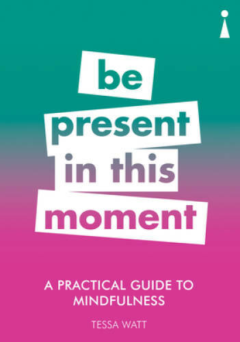 A Practical Guide to Mindfulness: Be Present in this Moment (Practical ...
