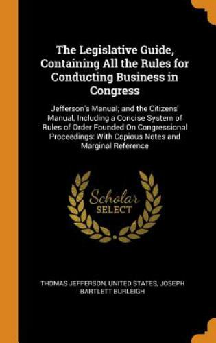The Legislative Guide, Containing All the Rules for Conducting Business ...