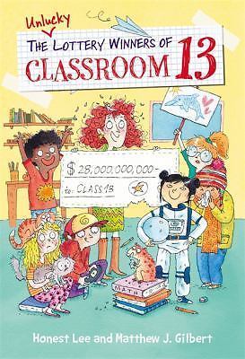 The Unlucky Lottery Winners of Classroom 13 by Lee, Honest; Gilbert ...