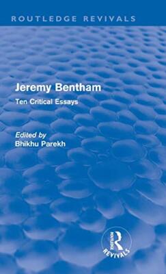 Jeremy Bentham: Ten Critical Essays (Routledge Revivals) by Parekh New ...