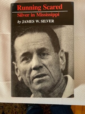 RUNNING SCARED: SILVER IN MISSISSIPPI, James Silver, HC, Like New, free ...