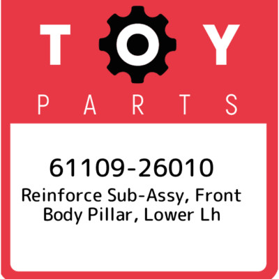 61109-26010 Toyota Reinforce sub-assy, front body pillar, lower lh ...