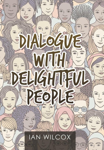 Dialogue with Delightful People von Ian Wilcox (2019, Gebundene Ausgabe ...