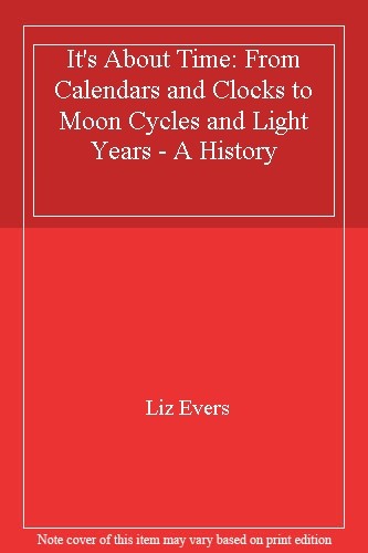 It's About Time: From Calendars and Clocks to Moon Cycles and Li | eBay