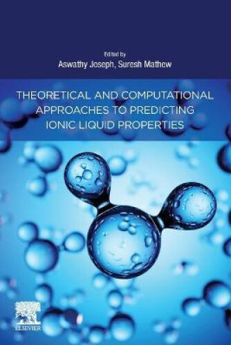 Theoretical and Computational Approaches to Predicting Ionic Liquid Properties 9780128202807 | eBay