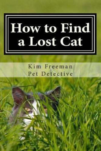 How to Find a Lost Cat : The Professional Guide to the Correct Methods ...