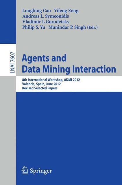 Agents And Data Mining Interaction von Longbing Cao Philip S. Yu Yifeng ...