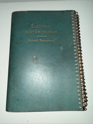Electric Motor Repair by Robert Rosenberg Copyright 1946 1st Edition ...