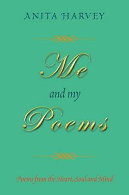 Me and My Poems: Poems from the Heart, Soul and Mind 9781543409864| eBay