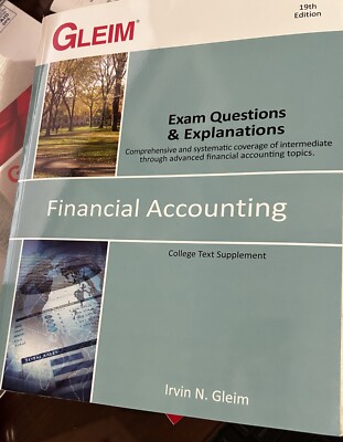 Gleim Financial Accounting Exam Questions & Explanations 19th Edition ...