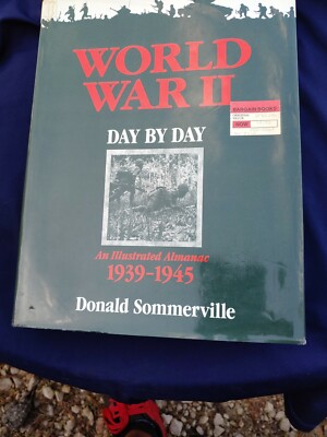 World War II. Day By Day By Donald Sommerville. HC. | eBay
