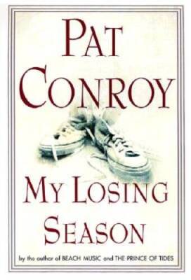 My Losing Season - Hardcover By Conroy, Pat - VERY GOOD 9780385489126| eBay