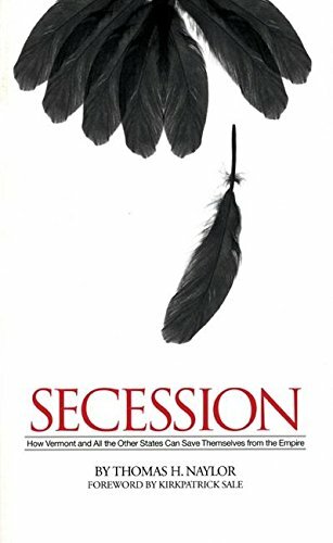 Secession : How Vermont and All the Other State, Naylor + 9781932595307 ...