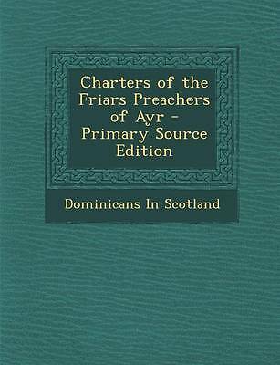 Charters of the Friars Preachers of Ayr by Dominicans in Scotland ...