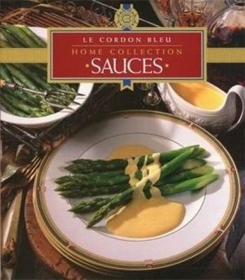 Sauces: Le Cordon Bleu Home Collection - Paperback - GOOD | eBay