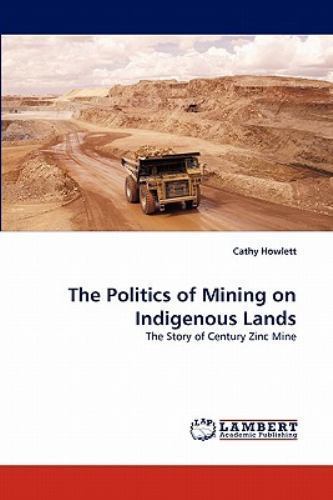 The Politics of Mining on Indigenous Lands by Cathy Howlett (2010 ...