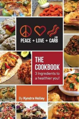 Kyndra Holley Peace, Love, and Low Carb - The Cookbook - 3 Ingredients ...