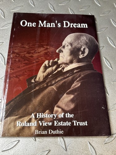 One Man’s Dream A History of the Roland View Estate Trust Brian Duthie ...