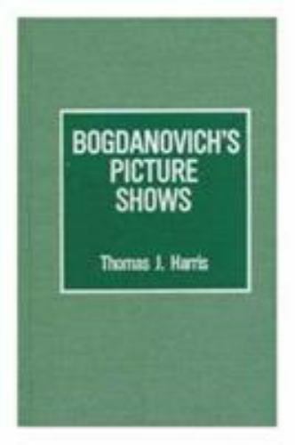 Bogdanovich's Picture Shows by Thomas J. Harris (1990, Hardcover) for ...